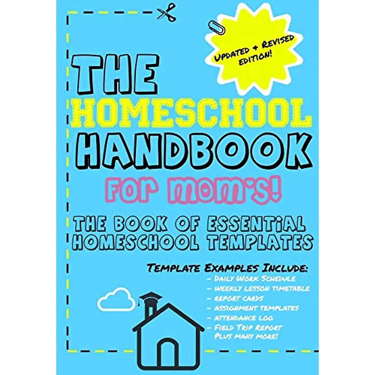 The Homeschool Handbook for Mom's: The Book of Essential Homeschool Templates