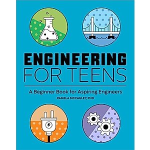 Engineering for Teens: A Beginner's Book for Aspiring Engineers