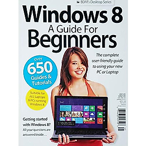 BDM'S DESKTOP SERIES WINDOWS 8 A GUIDE FOR BEGINNERS VOLUME 6 SPRING 2014^