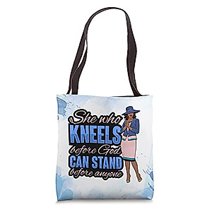 She Who Kneels Before God Can Stand Before Anyone Black Girl Tote Bag