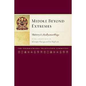 Middle Beyond Extremes: Maitreya's Madhyantavibhaga with Commentaries by Khenpo Shenga and Ju Mipham