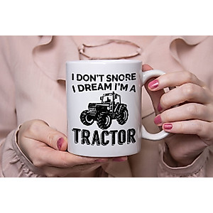 Tractor Gift Mug, I Don't Snore I Dream I'm a Tractor, Farmer, Tractor, Cow, Labour Day, Fathers day, Groundhog Day Christmas Birthday Thanksgiving Easter Gift Mugs