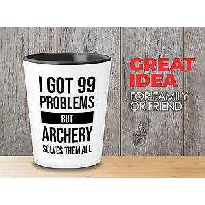 I got 99 problems Shot Glass 1.5oz - Archery Solves - Archery Shot Trainer Crossbow Compound Bow Hunting Arrow