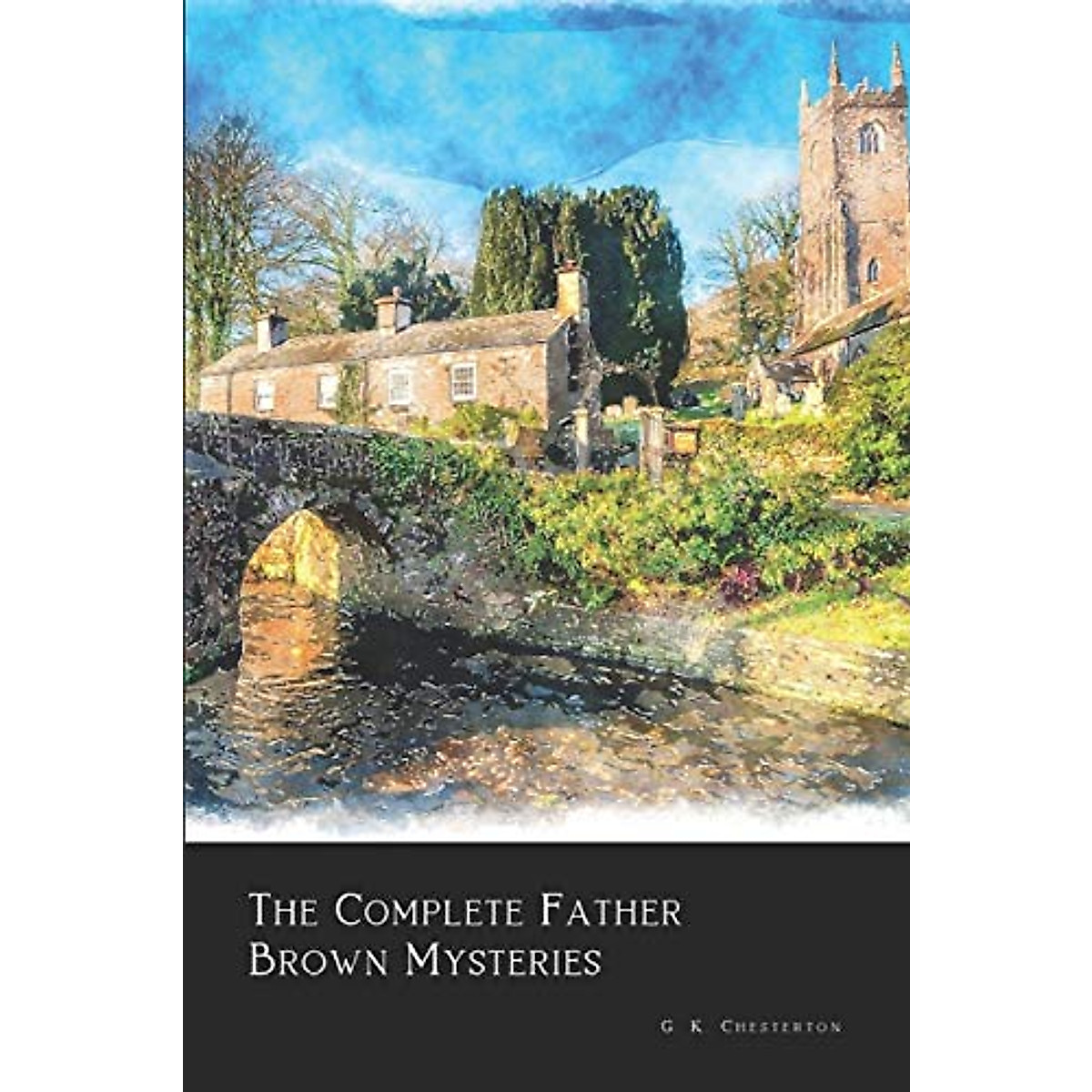 The Complete Father Brown Mysteries (Annotated)