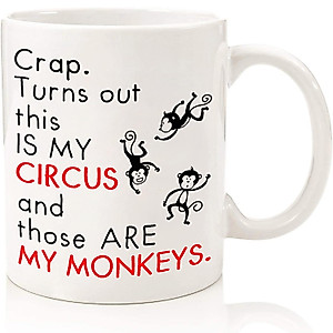 Crap Turns Out This Is My Circus Mug These Are My Monkeys Funny Mom Mugs - Best Birthday Gifts for Mom, Mother, Boss – Funny Christmas Gifts For Mom from Daughter Son – Funny Coffee Mug For Mom 11oz