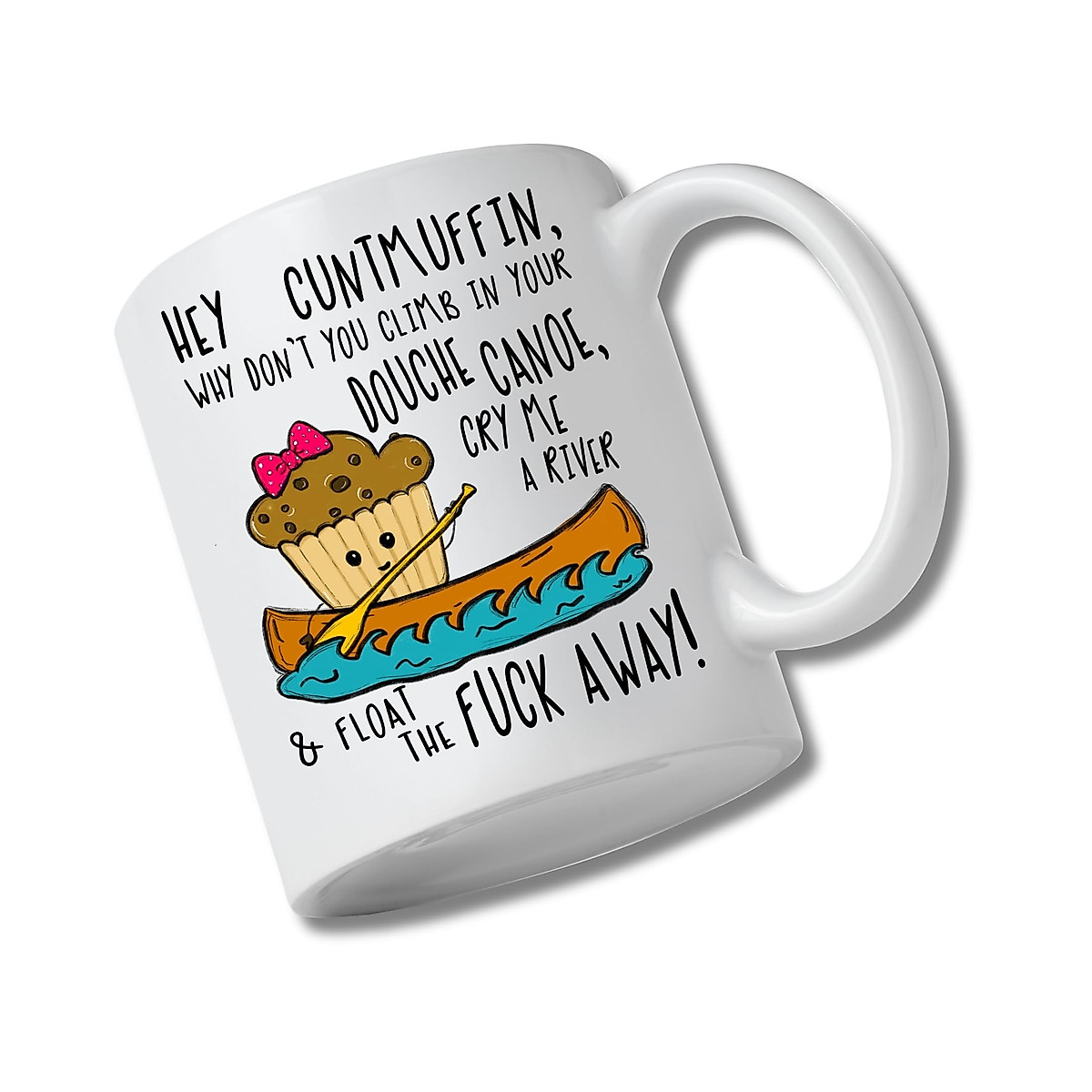 DashaAlexander Funny Cuntmuffin Ceramic Mug, Hey Cuntmuffin, Why Don't you Climb in you Douche Canoe Mug, Gifts for Adults, Coffee Mug, Valentines Day, Birthday, Christmas, Best Friend, Mom, 11oz