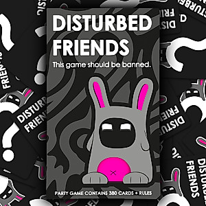 Disturbed Friends Party Game - Find Out Who Your Friends are! Hilarious Card Game for Adults, Friends, Family, College Students, Fun Parties and Board Games Night with Your Group