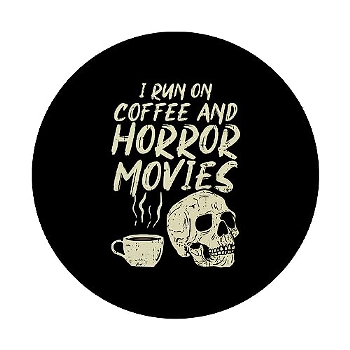 I Run Coffee Horror Movies Skull Skeleton Fun Halloween 2020 PopSockets Standard PopGrip