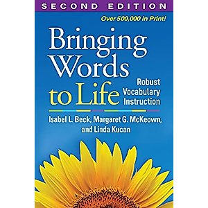 Bringing Words to Life: Robust Vocabulary Instruction