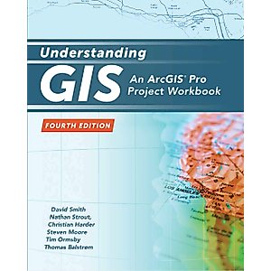 Understanding GIS: An ArcGIS Pro Project Workbook (Understanding GIS, 4)