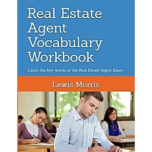 Real Estate Agent Vocabulary Workbook: Learn the key words of the Real Estate Agent Exam