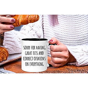 wonwhew Funny Mug,Sorry for having great tits and correct opinions on everything, for colleague, friend, office mug, 11oz Ceramic Coffee Mug/Tea Cup