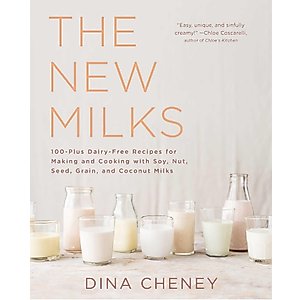 The New Milks: 100-Plus Dairy-Free Recipes for Making and Cooking with Soy, Nut, Seed, Grain, and Coconut Milks