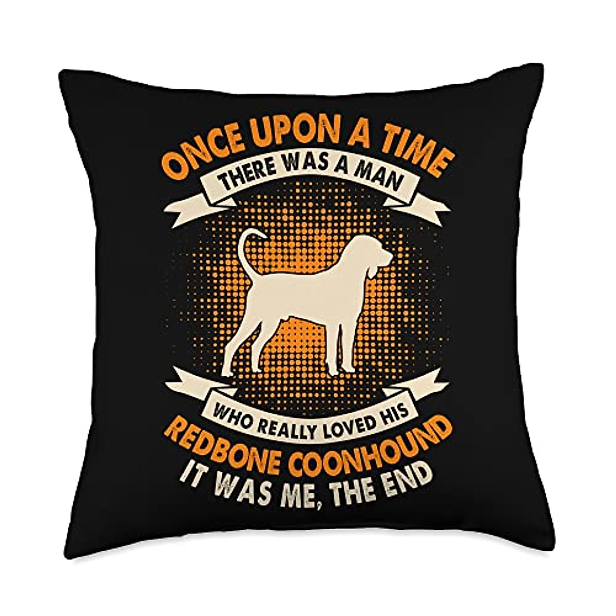 Funny Dog Redbone Coonhound Gift for Men & Dad Once Upon Time There was Man-Funny Redbone Coonhound Throw Pillow, 18x18, Multicolor
