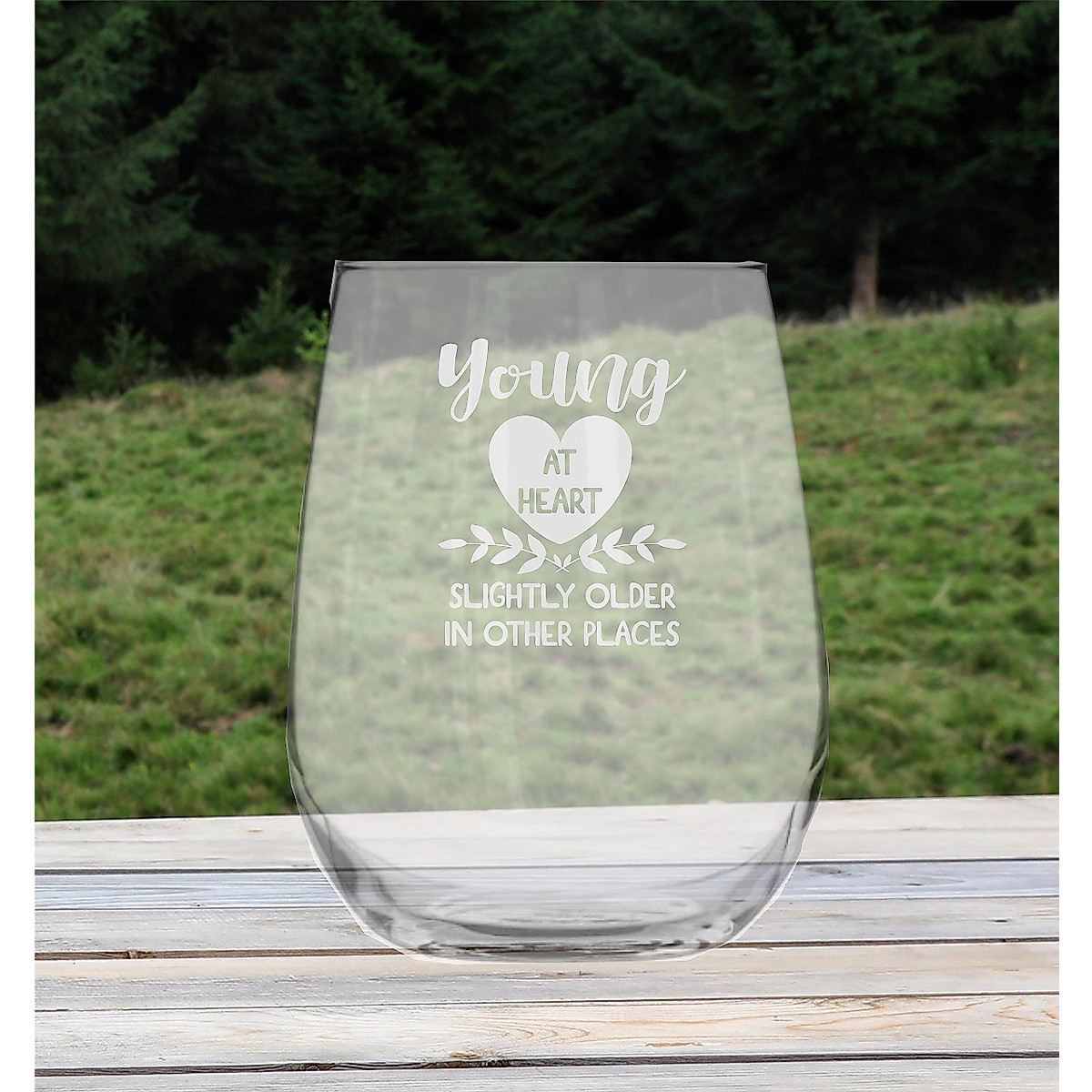 Young at Heart, Slightly Older in Other Places - 15 oz Stemless Wine Glass - Funny Birthday Party Present - Gift for mom, dad, sister or partner in wine
