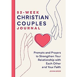 52-Week Christian Couples Journal: Prompts and Prayers to Strengthen Your Relationship with Each Other and Your Faith