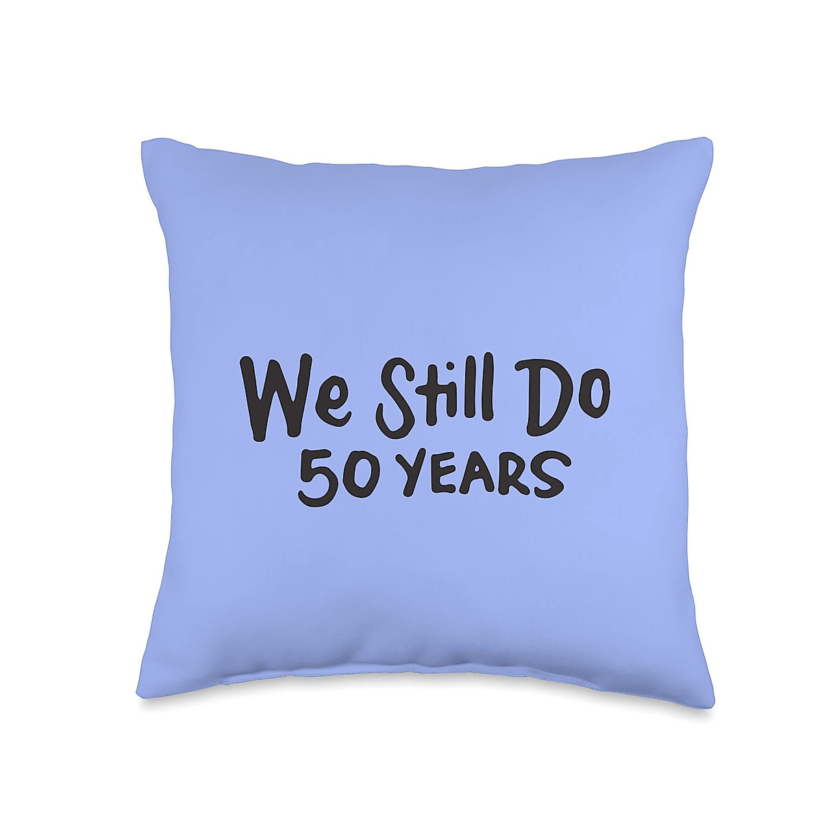 Happy 50th Wedding Golden Anniversary Gifts Store Couple Wedding Anniversary We Still Do 50 Years Married Gift Throw Pillow, 16x16, Multicolor