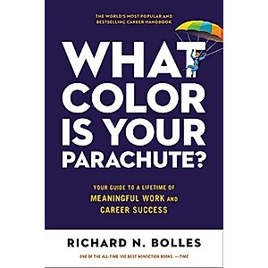What Color Is Your Parachute?: Your Guide to a Lifetime of Meaningful Work and Career Success