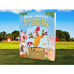 Cock-a-Doodle Chicken Noodle - Children’s Book for Ages 4-9, A Barnyard Adventure about Learning to Have Kindness and Self-Compassion for Others, Standing Up to Bullying, & Developing Humility