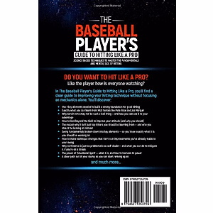 The Baseball Player’s Guide To Hitting Like A Pro: Science Based Techniques To Master The Fundamentals and Mental Side Of Hitting