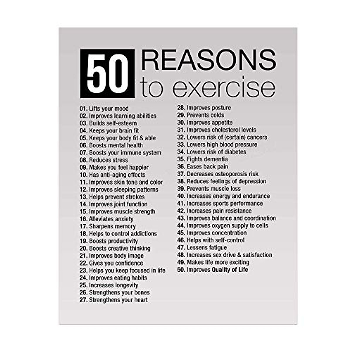 "50 Reasons to Exercise" Motivational Quotes Exercise Wall Sign -11 x 14" Inspirational Fitness Poster Print-Ready to Frame. Positive Decor for Home-Gym-Weight Room. Great Gift of Motivation!