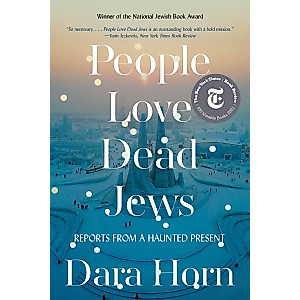 People Love Dead Jews: Reports from a Haunted Present