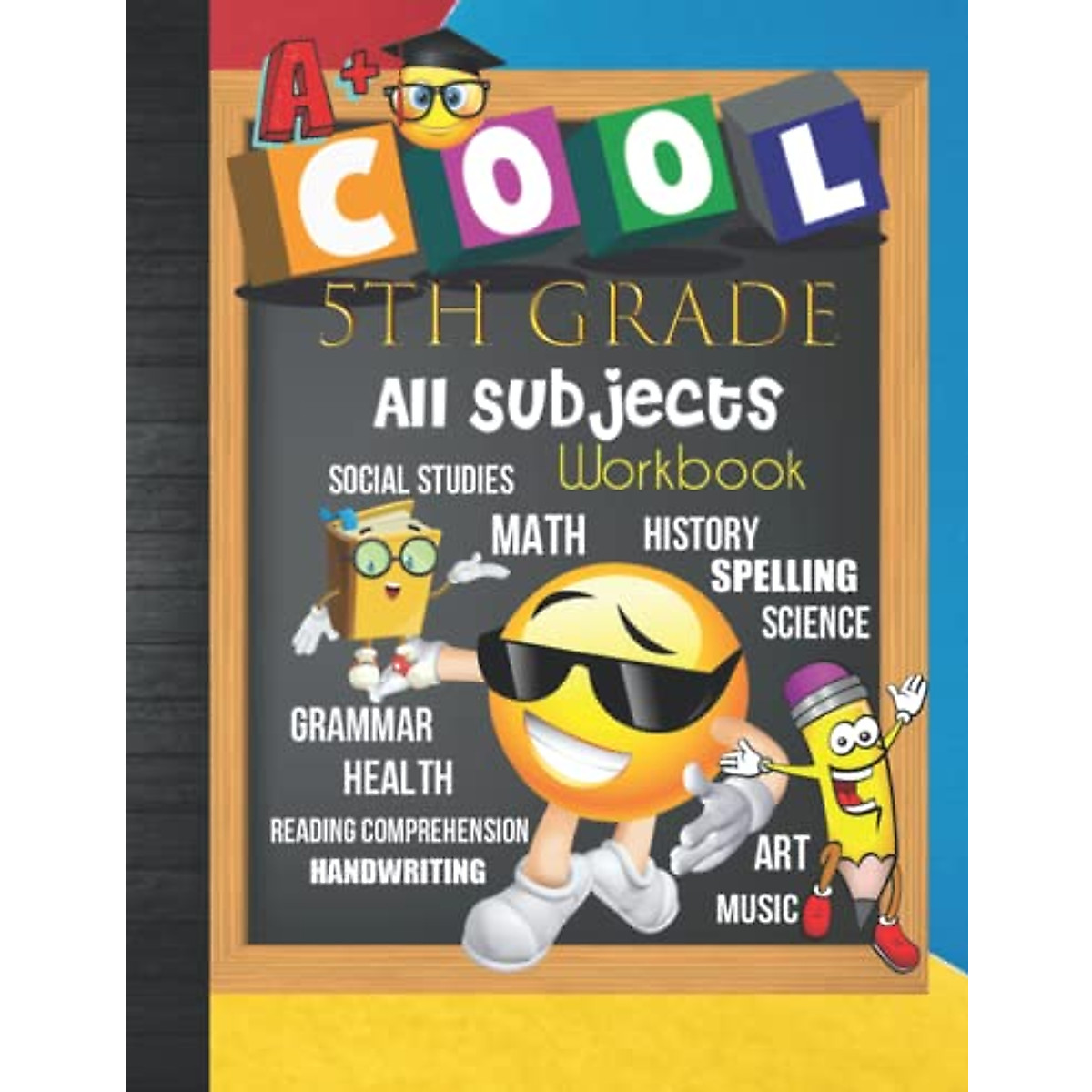 5th Grade All Subjects Workbook: Grade 5 Homeschool All-In-One Curriculum Worksheets: Math, Language Arts, Science, History, Social Studies, Spelling, ... Tracker Sheets and End-of-Year Elevation Form