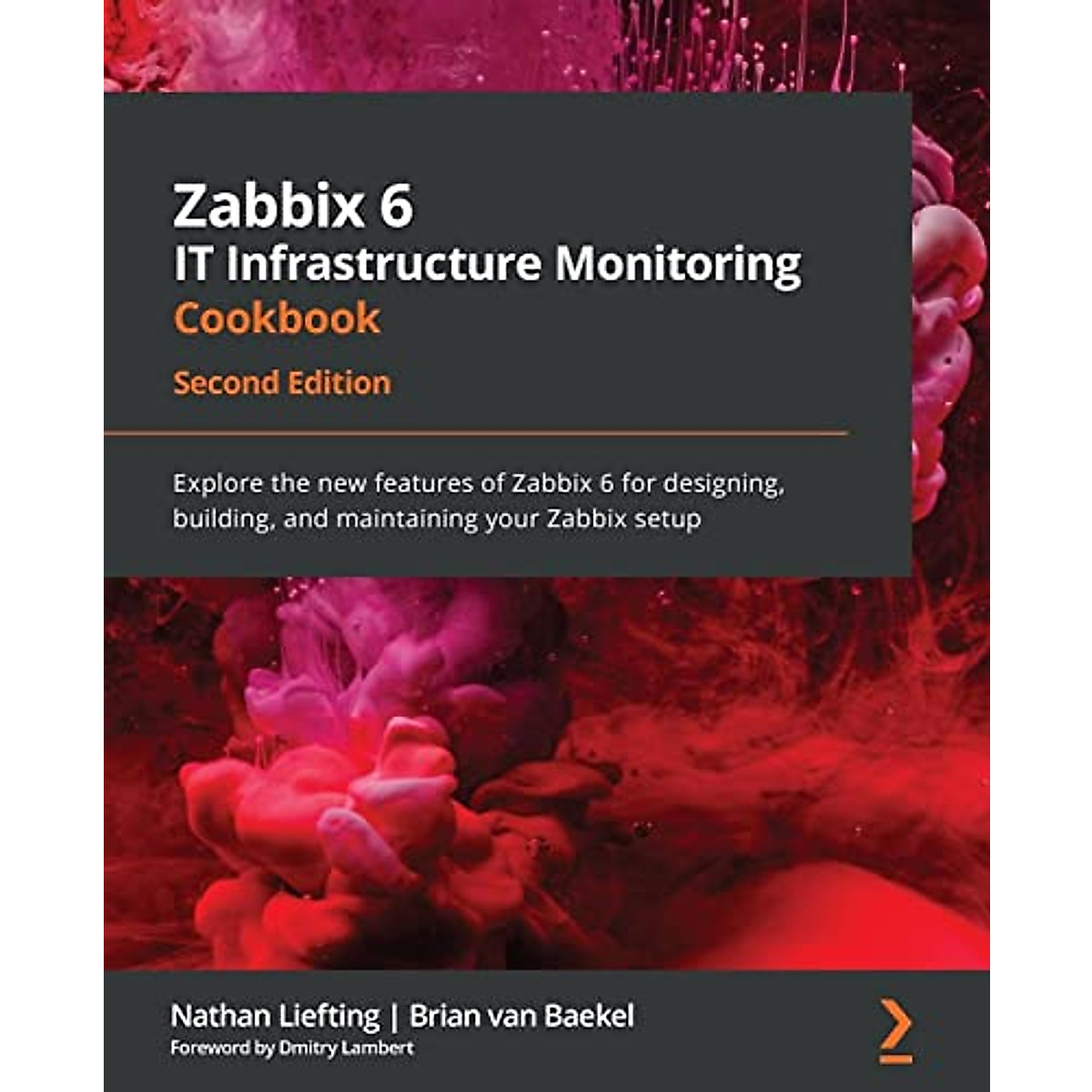 Zabbix 6 IT Infrastructure Monitoring Cookbook: Explore the new features of Zabbix 6 for designing, building, and maintaining your Zabbix setup, 2nd Edition