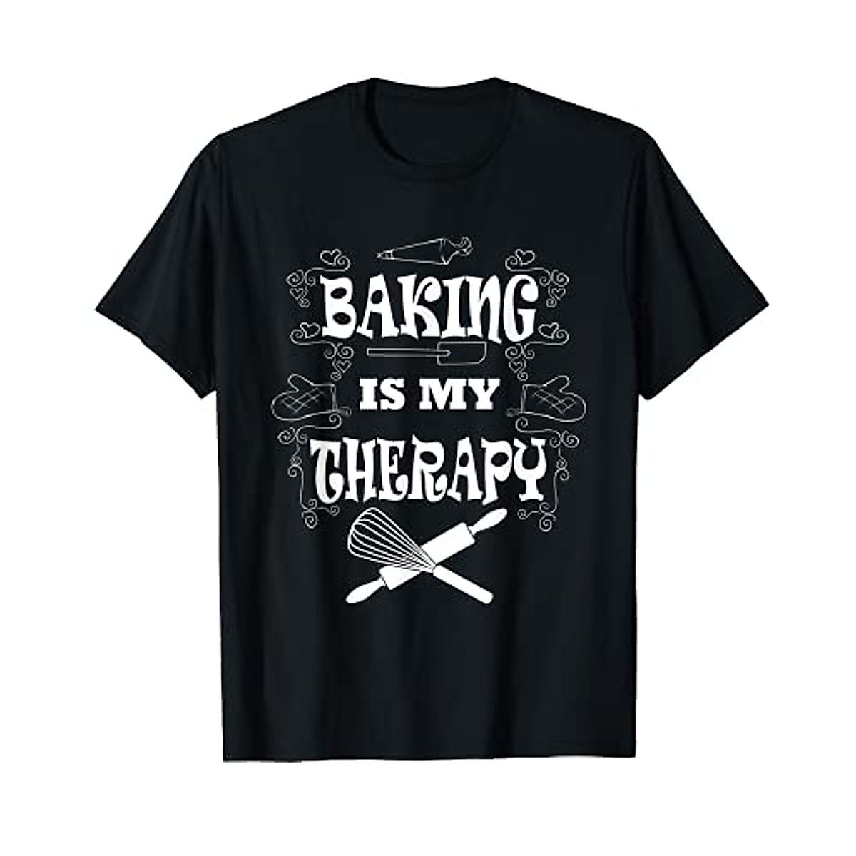 Baking is my Therapy Ironic Pastry Hobby Chef T-Shirt