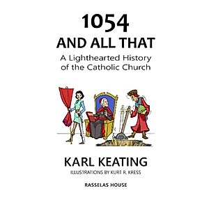 1054 and All That: A Lighthearted History of the Catholic Church