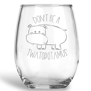 Don't Be a Twatopotamus Stemless Wine Glass with Funny Saying Best Friend Gift for Women - 21 oz