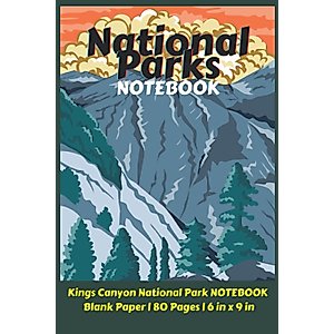 National Parks Notebook: Kings Canyon National Park NOTEBOOK Blank Paper | 80 Pages | 6 in x 9 in