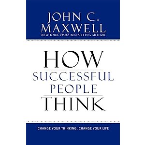How Successful People Think: Change Your Thinking, Change Your Life