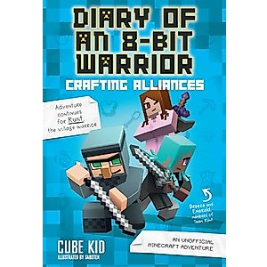 Diary of an 8-Bit Warrior: Crafting Alliances: An Unofficial Minecraft Adventure (Volume 3)