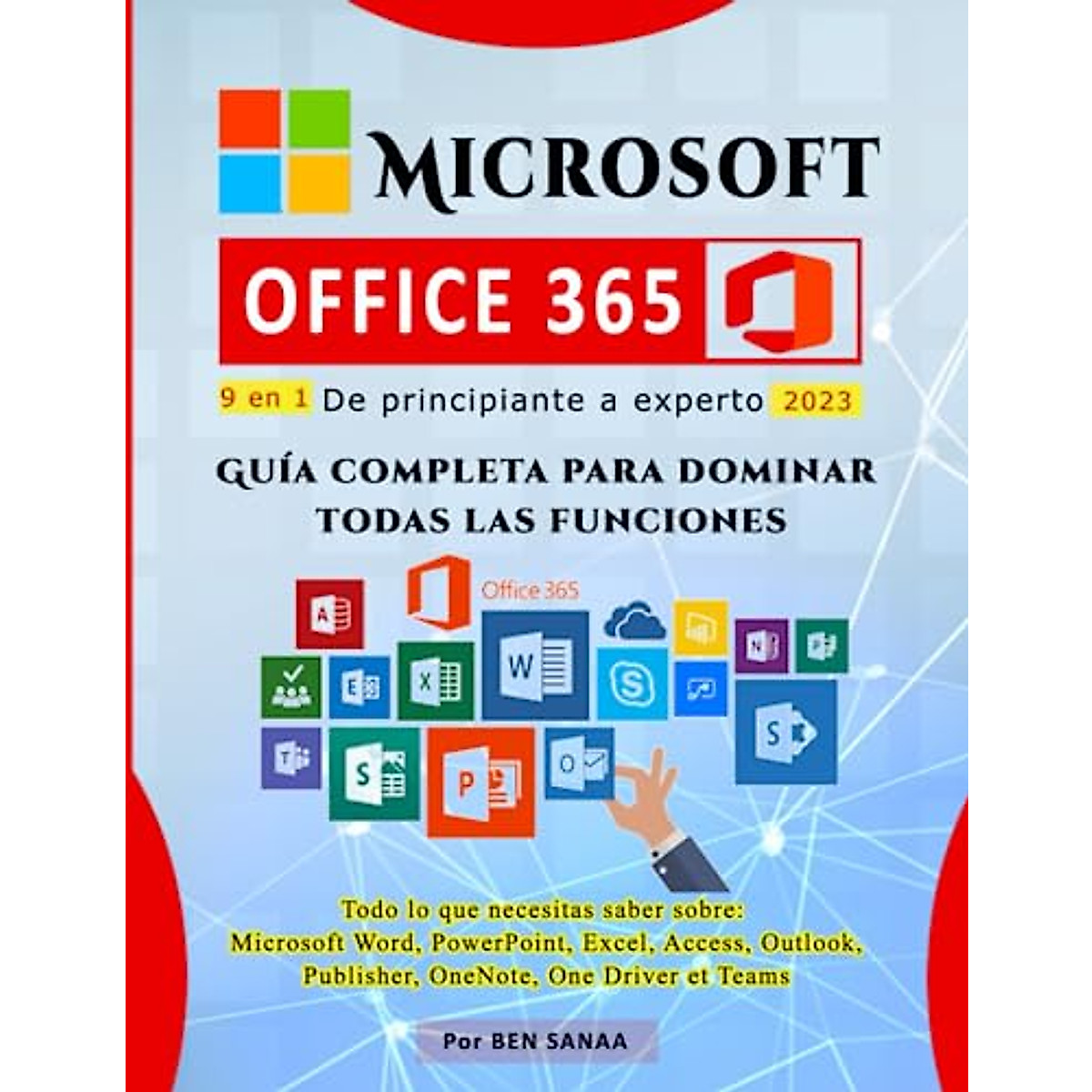 Microsoft Office 365: De principiante a experto: Guía completa para dominar todas las funciones: Todo lo que necesitas saber sobre: "MS Word, ... OneNote, OneDrive y Teams (Spanish Edition)