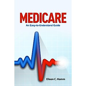MEDICARE: An Easy-To-Understand Guide