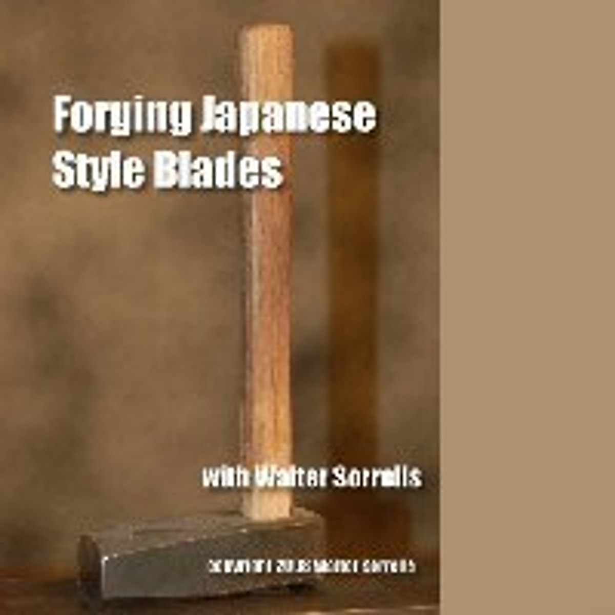 Forging Japanese Style Blades (2 DVDs) by Walter Sorrells