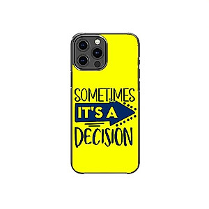 Sometimes It's A Decision Inspirational Positive Pattern Art Design Anti-Fall and Shockproof Gift iPhone case (iPhone XR)