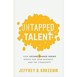 Untapped Talent: How Second Chance Hiring Works for Your Business and the Community