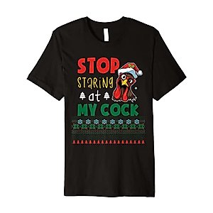 Stop Staring At My Cock Funny Ugly Christmas Chicken Lovers Premium T-Shirt