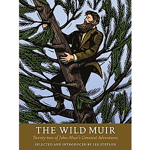 The Wild Muir: Twenty-Two of John Muir's Greatest Adventures
