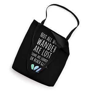 Item For Beach Glass Collector, Not All Who Wander Are Lost Tote Bag