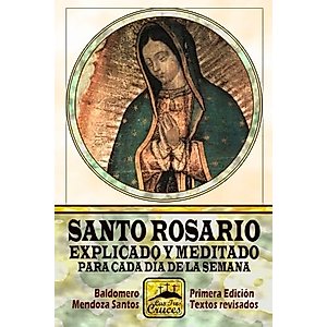 Santo Rosario explicado y meditado para cada día de la semana (Spanish Edition)