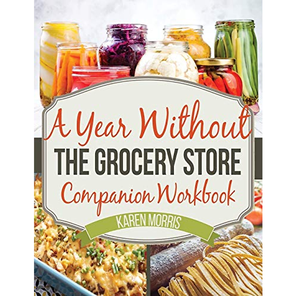 A Year Without the Grocery Store Companion Workbook (Are You Prepared, Mama?)