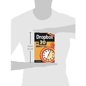 Dropbox In 30 Minutes (2nd Edition): The Beginner's Guide To Dropbox Backup, Syncing, And Sharing