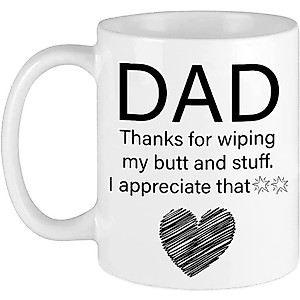 Funny Coffee Mug Fathers Day Gift | Dad Thanks For Wiping My Butt And Stuff | Birthday Christmas Gifts For Dad | Coffee Cup Travel Mug Glass Stein | Christmas Present