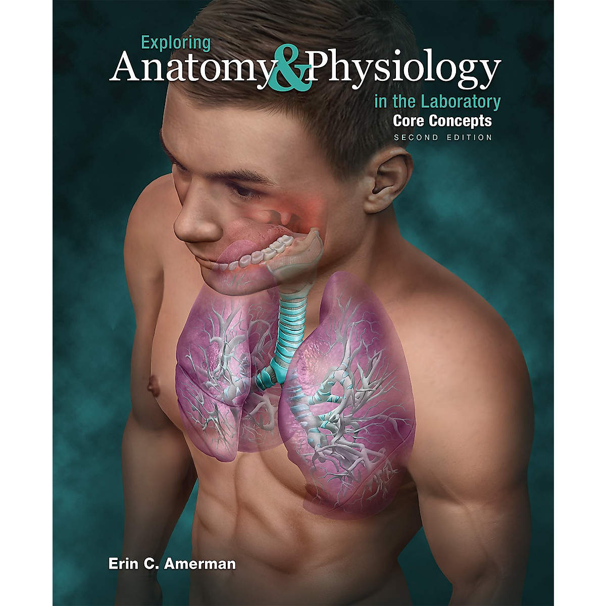 Exploring Anatomy & Physiology in the Laboratory Core Concepts