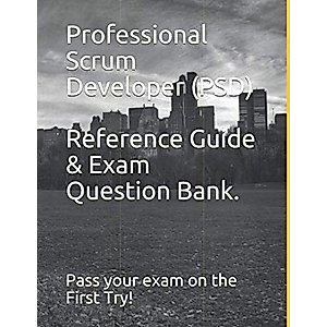 PSD: Professional Scrum Developer Question Bank and Reference Guide.