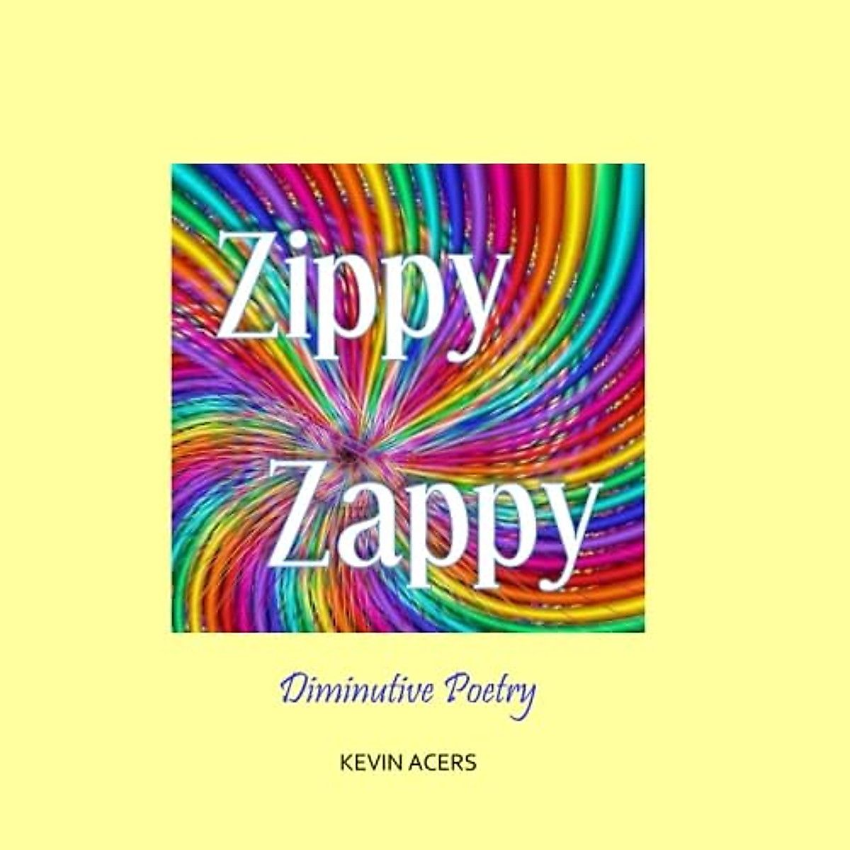 Zippy Zappy: Diminutive Poetry