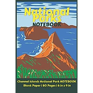 National Parks Notebook: Channel Islands National Park NOTEBOOK Blank Paper | 80 Pages | 6 in x 9 in